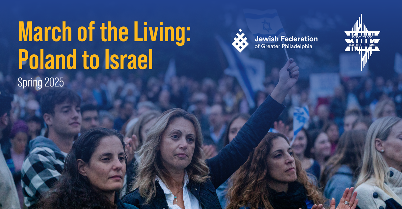 March of the Living 2025 – Jewish Federation of Greater Philadelphia